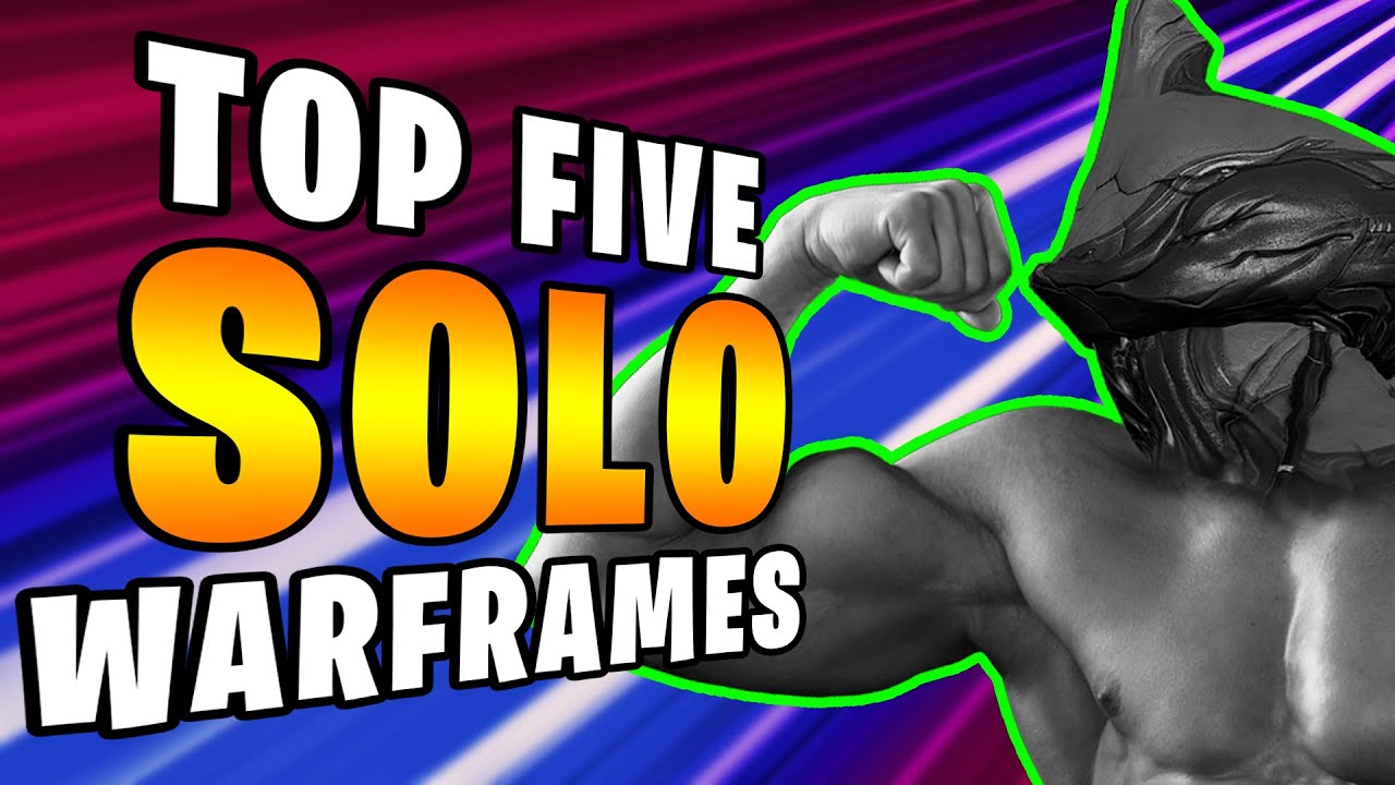 TOP 5 SOLO WARFRAMES | For Everything you need in Warframe! - YouTube