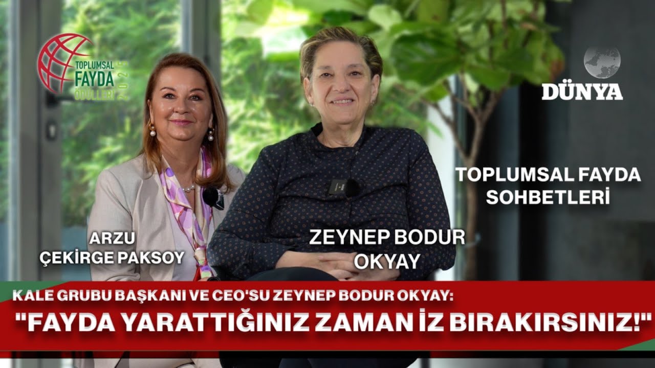ZEYNEP BODUR OKYAY "Fayda yarattığınız zaman iz bırakırsınız"/ Arzu ...