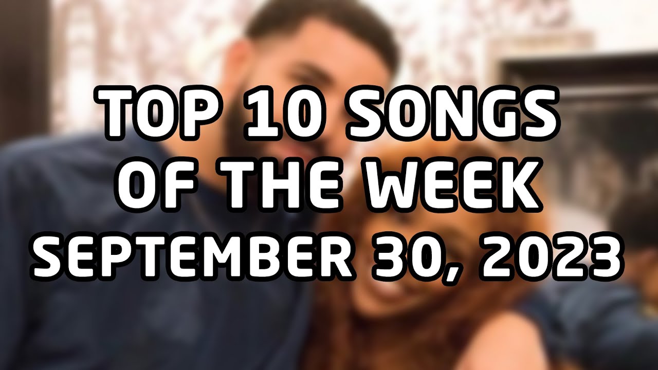 Top 10 songs of the week September 30, 2023 (September #5 | 2023 #39 ...