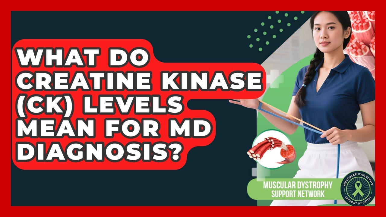 What Do Creatine Kinase (CK) Levels Mean For MD Diagnosis? - Muscular ...