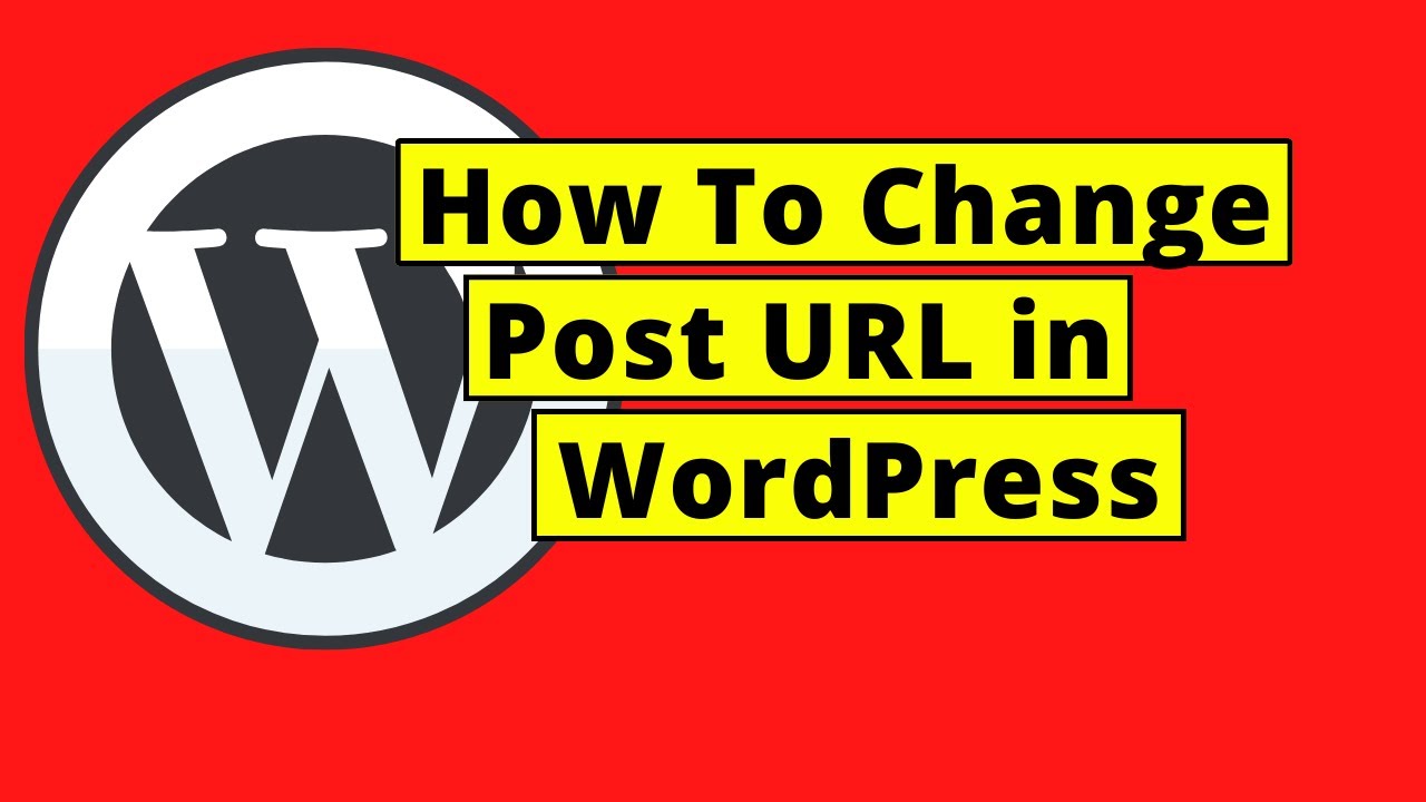 How To Change Post URL In WordPress YouTube How To Change Post URL In WordPress YouTube