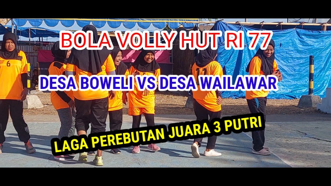 HUT RI 77 CUP : Perebutan Juara 3 Putri "Desa Wailawar Vs Desa Bouweli ...
