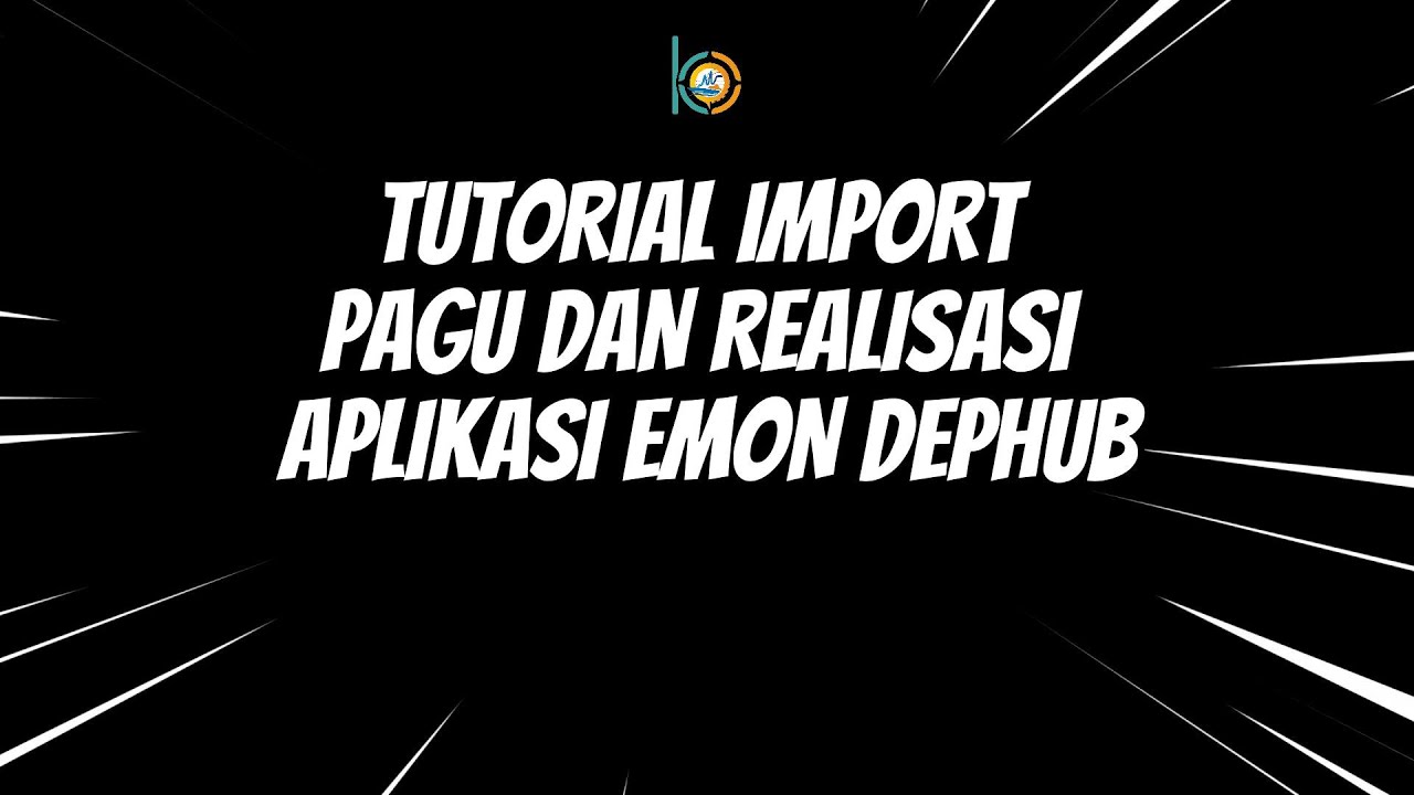 TUTORIAL APLIKASI EMON DEPHUB | UPDATE PAGU DAN REALISASI | KEMENTERIAN ...