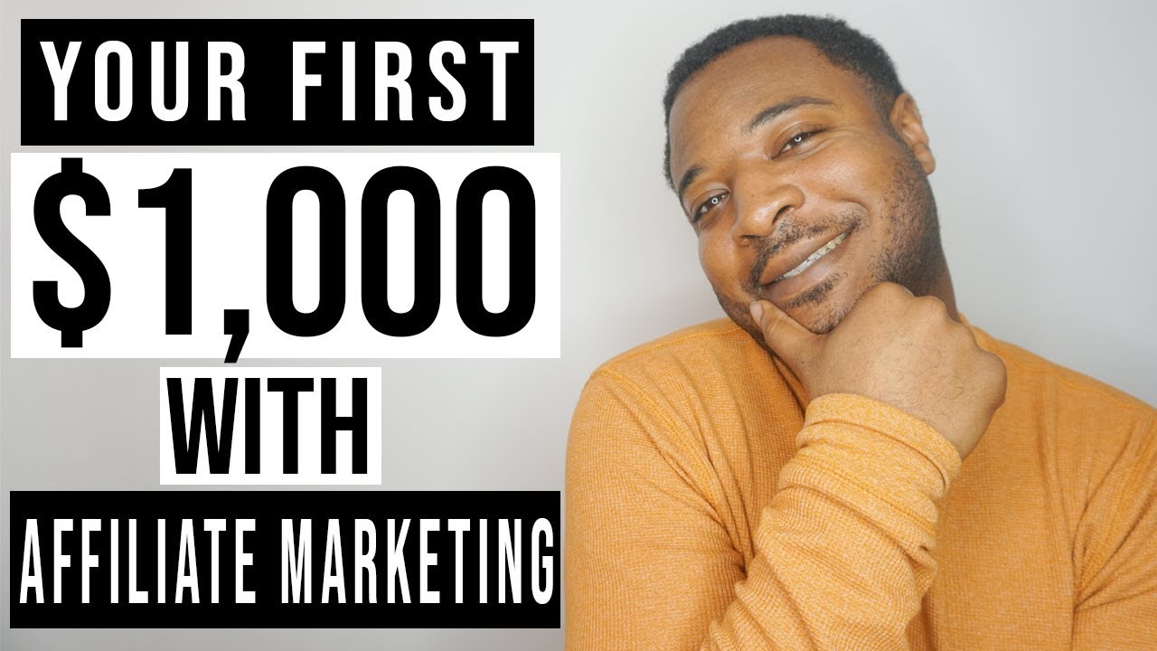 How To Make Your First $1000 With Affiliate Marketing - YouTube