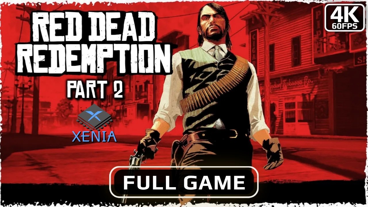 Red Dead Redemption 1 PC (Xenia) Full Game Part 2/2 [4K 60FPS] - No ...