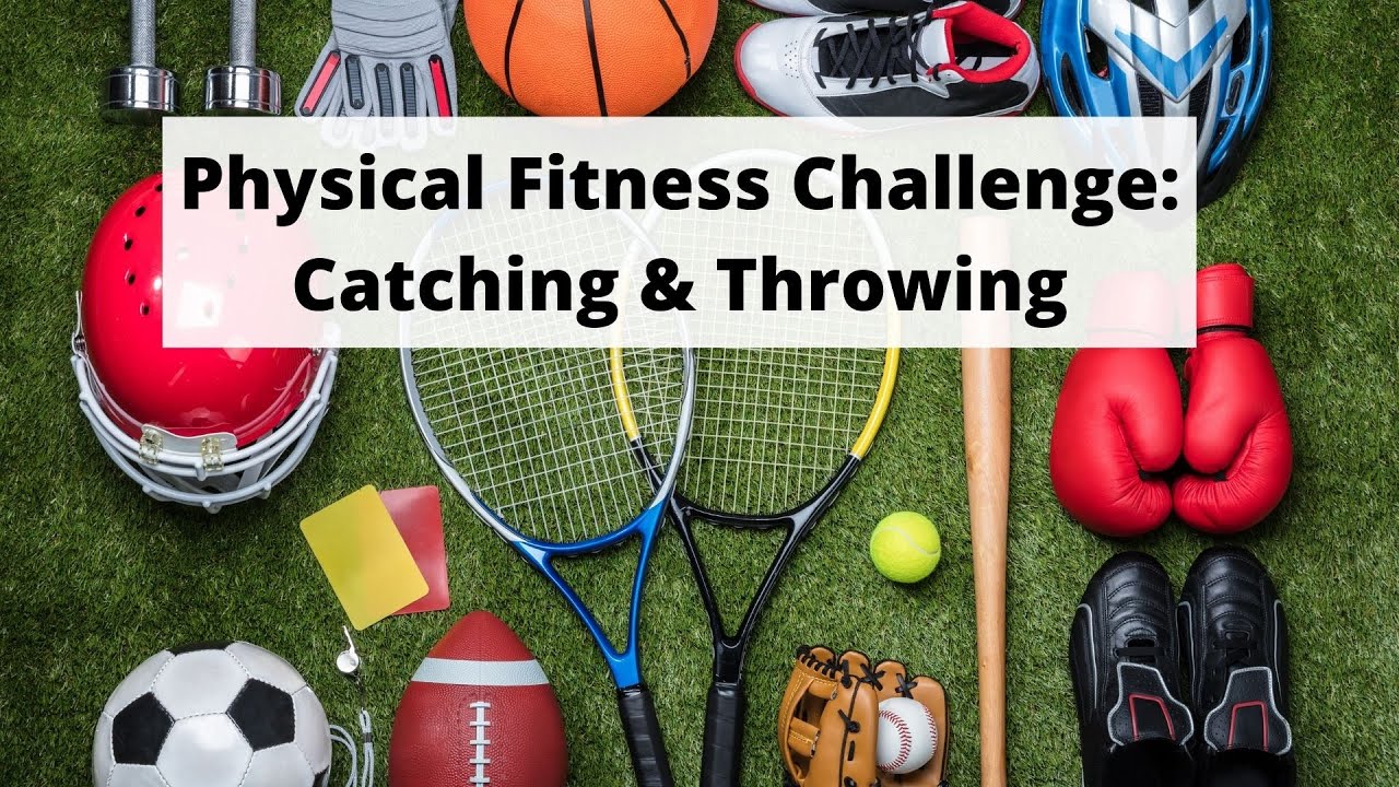Physical Fitness Challenge: Catching & Throwing - YouTube