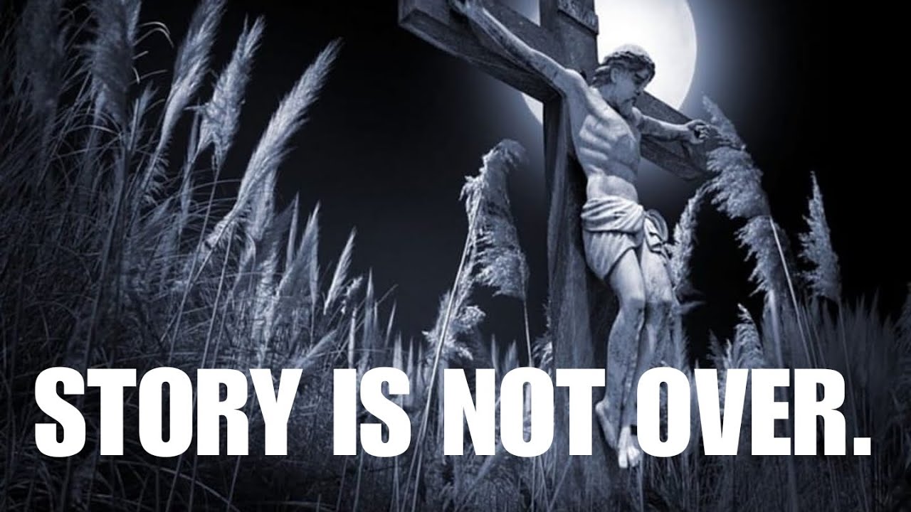 Story is not over yet. Biblical motivation - YouTube
