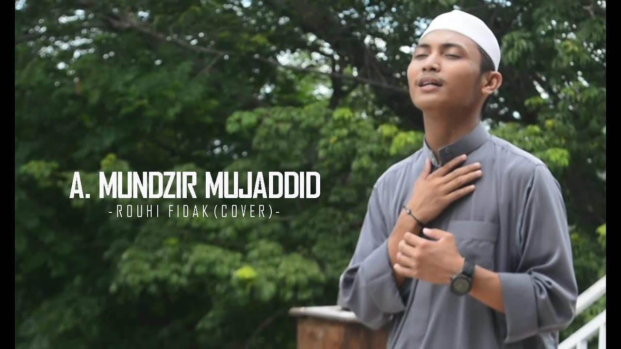 A. MUNDZIR MUJADDID - Rouhi fidak (Cover) || MA DDI Kanang - YouTube