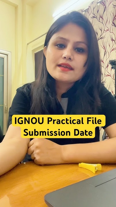 IGNOU Practical File Submission Date - Everything You Need To Know - YouTube