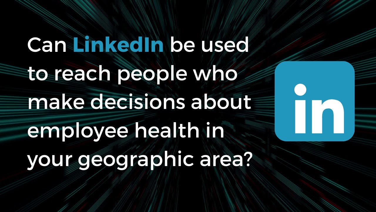 Using LinkedIn to Reach Employee Health Decision Makers - YouTube