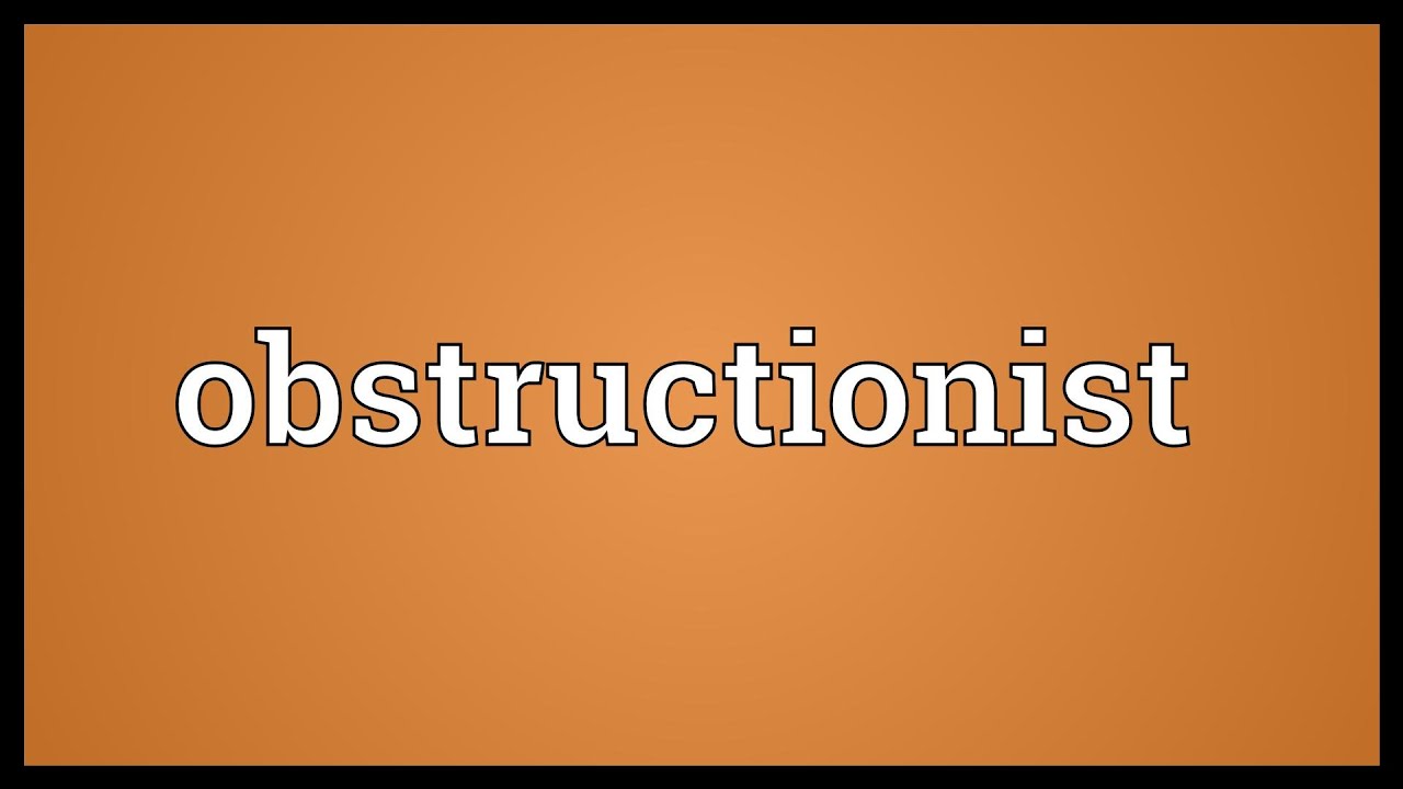 Obstructionist Meaning - YouTube