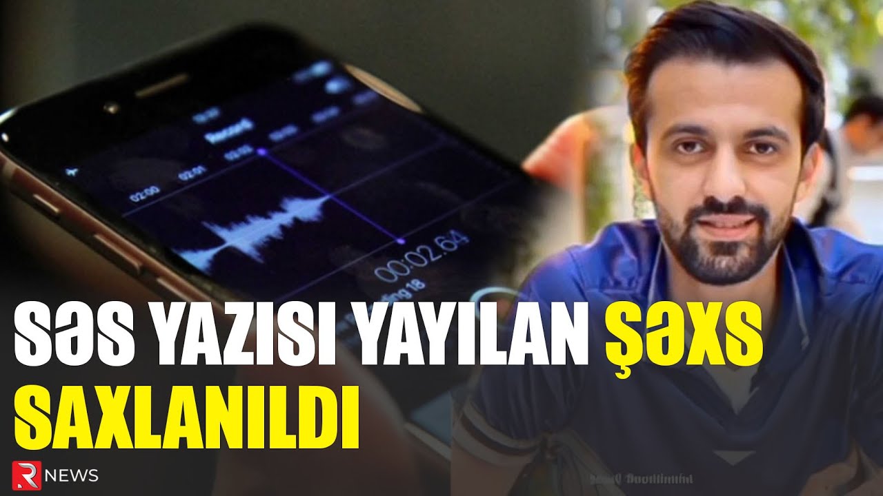 Sosial şəbəkələrdə səs yazısı yayılan şəxs saxlanıldı - YouTube