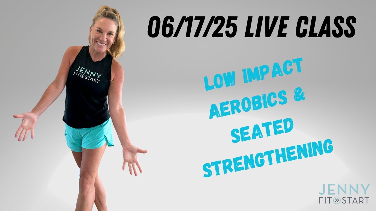 6/17/25 live class - LOW IMPACT AEROBICS & SEATED STRENGTHENING - YouTube