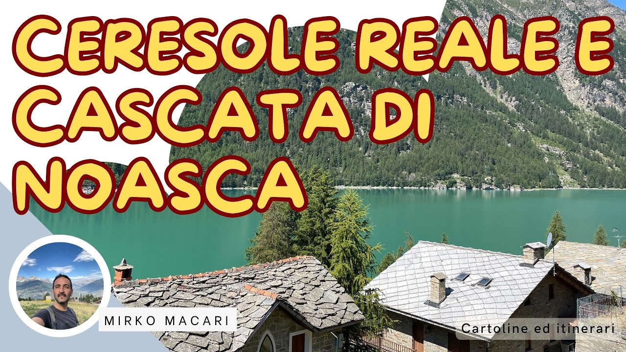 Lago di Ceresole Reale e Cascata di Noasca - YouTube
