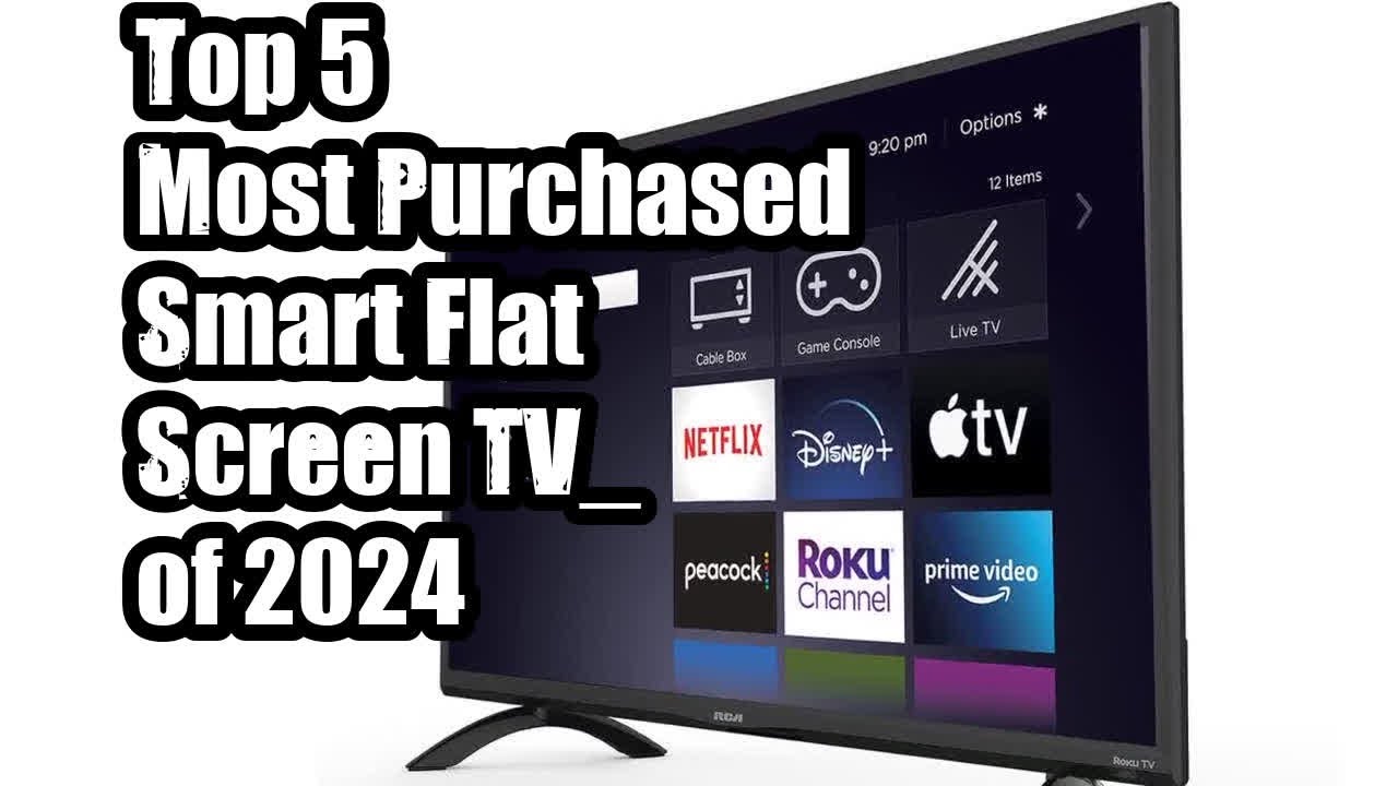 Top 5 Most Purchased Smart Flat Screen TV_ of 2024 - YouTube