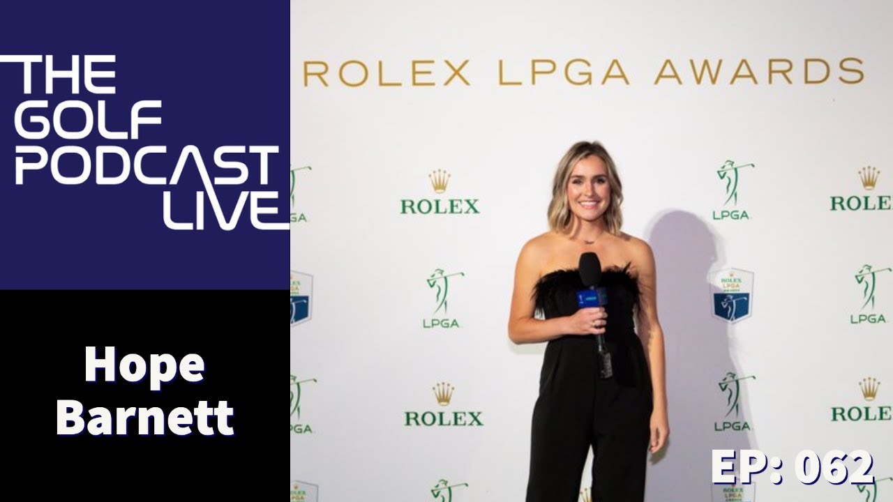 EP 062: The Golf Podcast | Live With Hope Barnett - LPGA Host & Senior ...