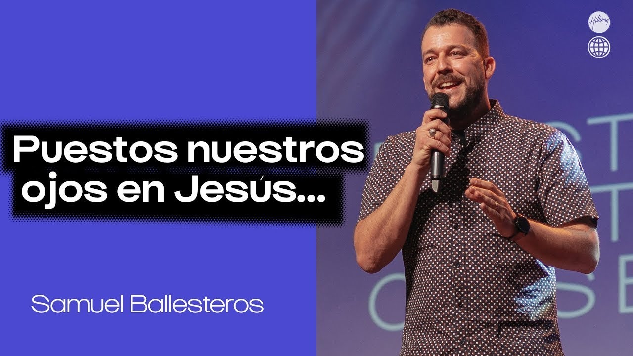 PUESTO NUESTROS OJOS EN JESÚS | Samuel Ballesteros - YouTube