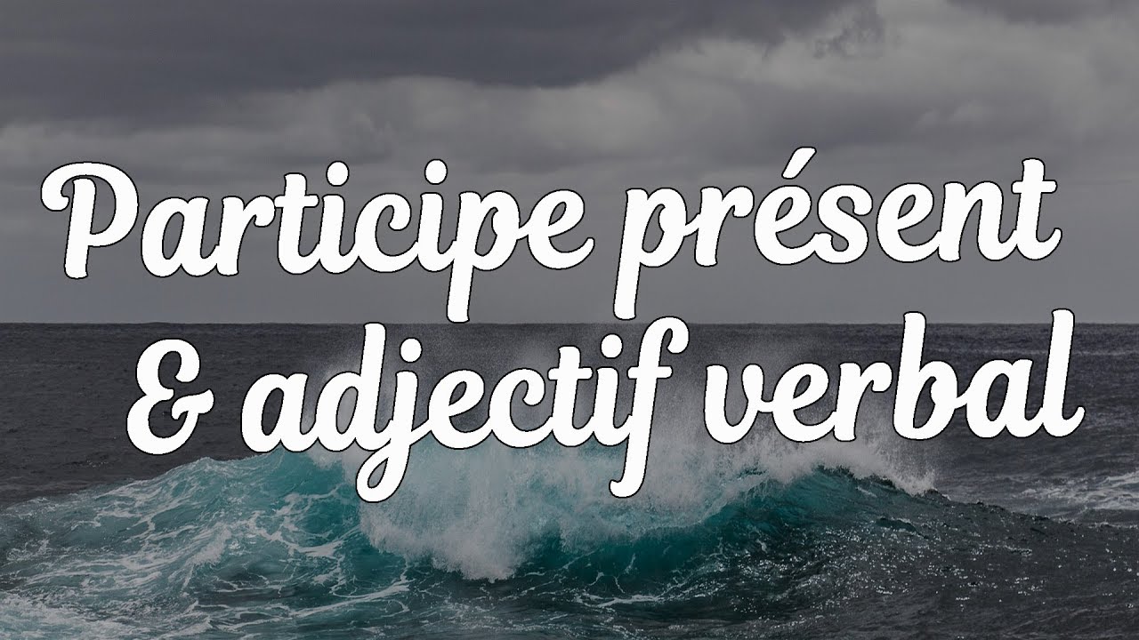 adjectif verbal et participe présent unterschied