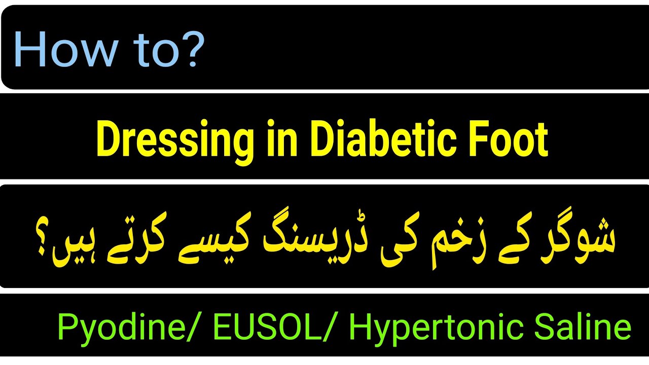 Dressing of Diabetic Foot with Pyodine / EUSOL / Hypertonic Saline ...