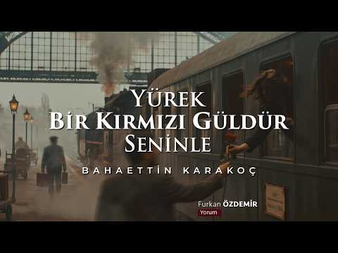 Yürek Bir Kırmızı Güldür Seninle | Bahaettin Karakoç