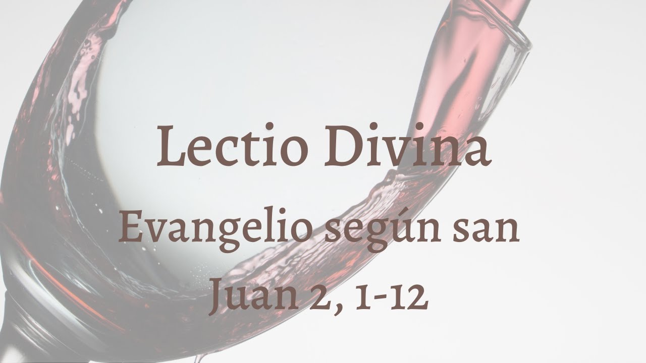 Lectio Divina: Juan 2, 1-12 - YouTube