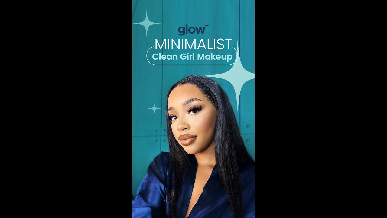 GLOW | Minimalist Clean Girl Makeup - YouTube
