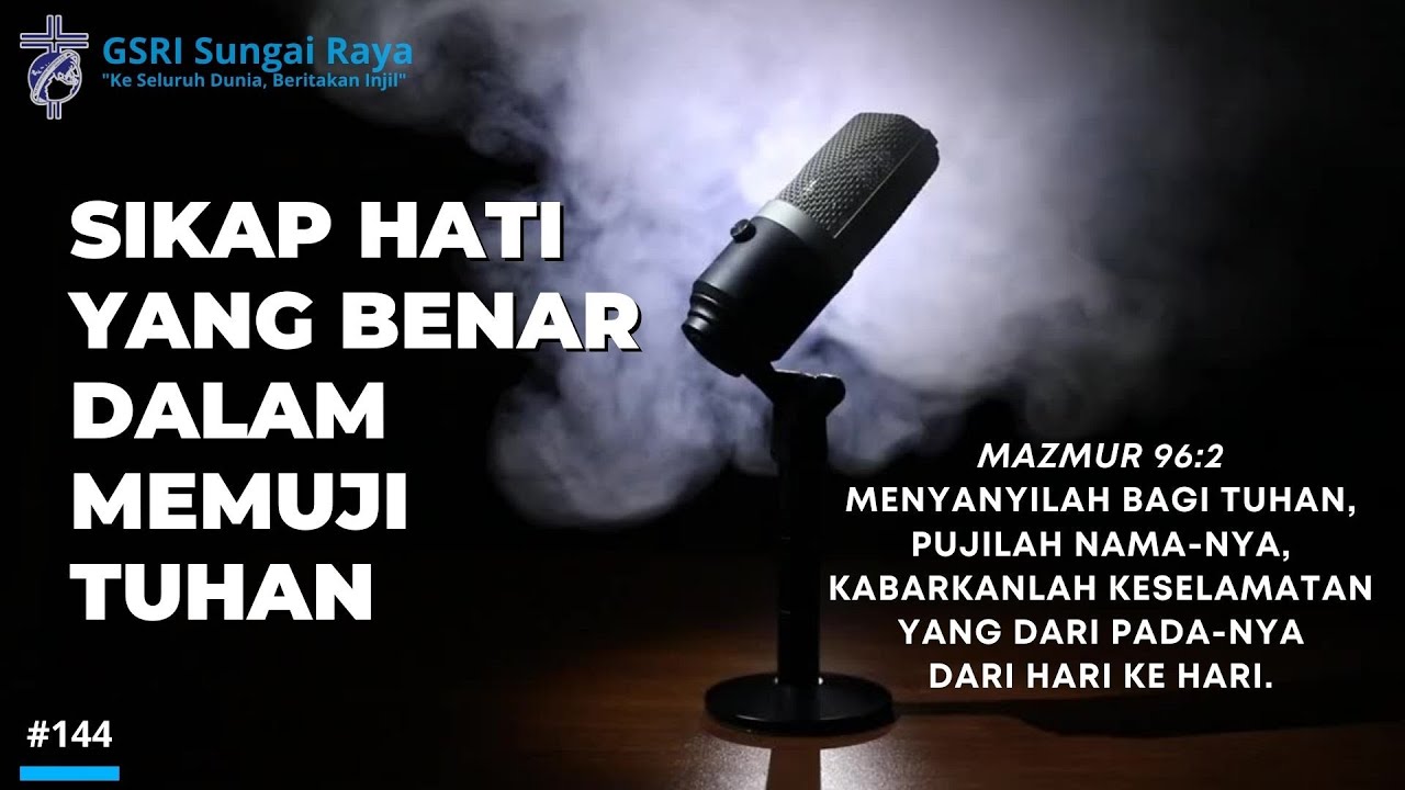 Seri Renungan Malam #144 : SIKAP HATI YANG BENAR DALAM MEMUJI TUHAN ...