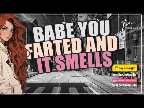 Boyfriend Is Mad You Farted , Get Out [M4F] [ASMR]