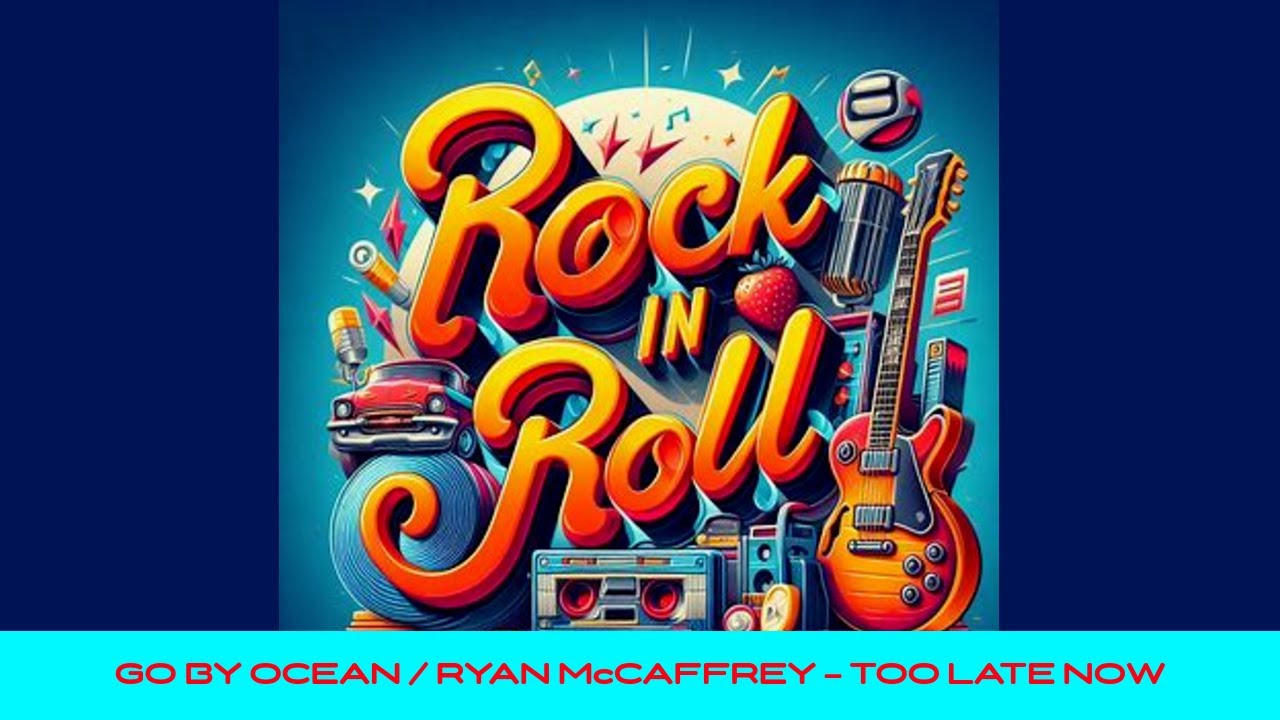 GO BY OCEAN / RYAN McCAFFREY - TOO LATE NOW - YouTube