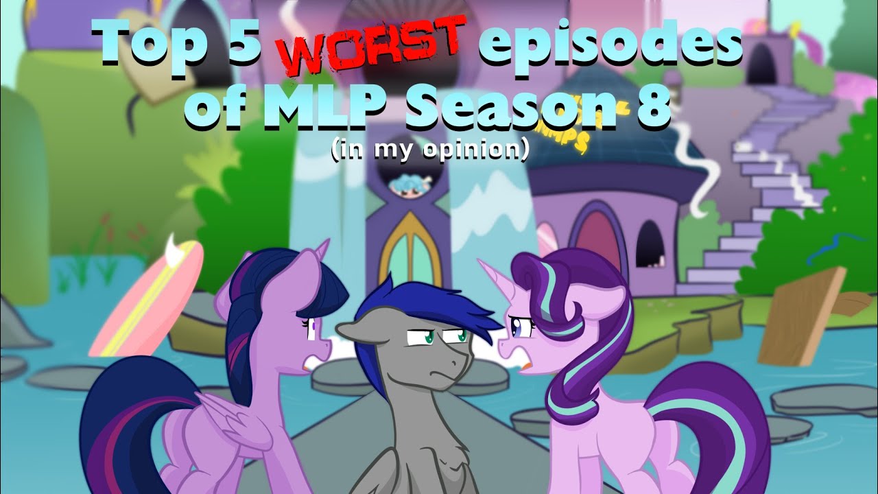 Top 5 worst episodes of MLP season 8 in my opinion - YouTube