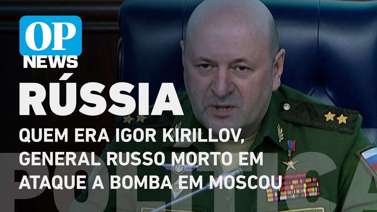 Quem era Igor Kirillov, general russo morto em ataque a bomba em Moscou | O POVO News - YouTube