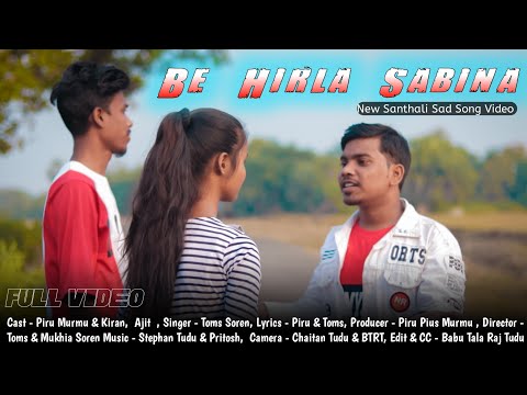 Be Hirla Sabina//Toms Soren //Santhali new sad song full vedio  2020-2021