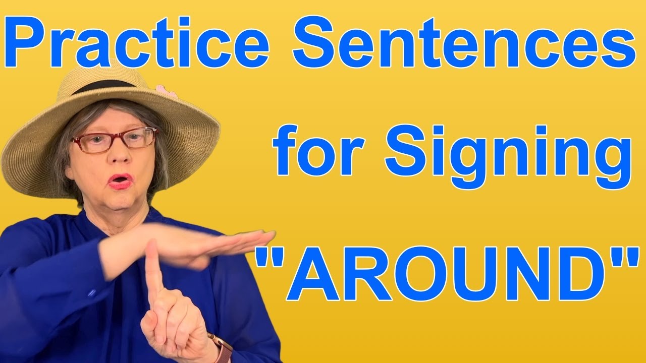 Practice ASL Sentences for AROUND — ASL Word Of The Day Word 154 - YouTube