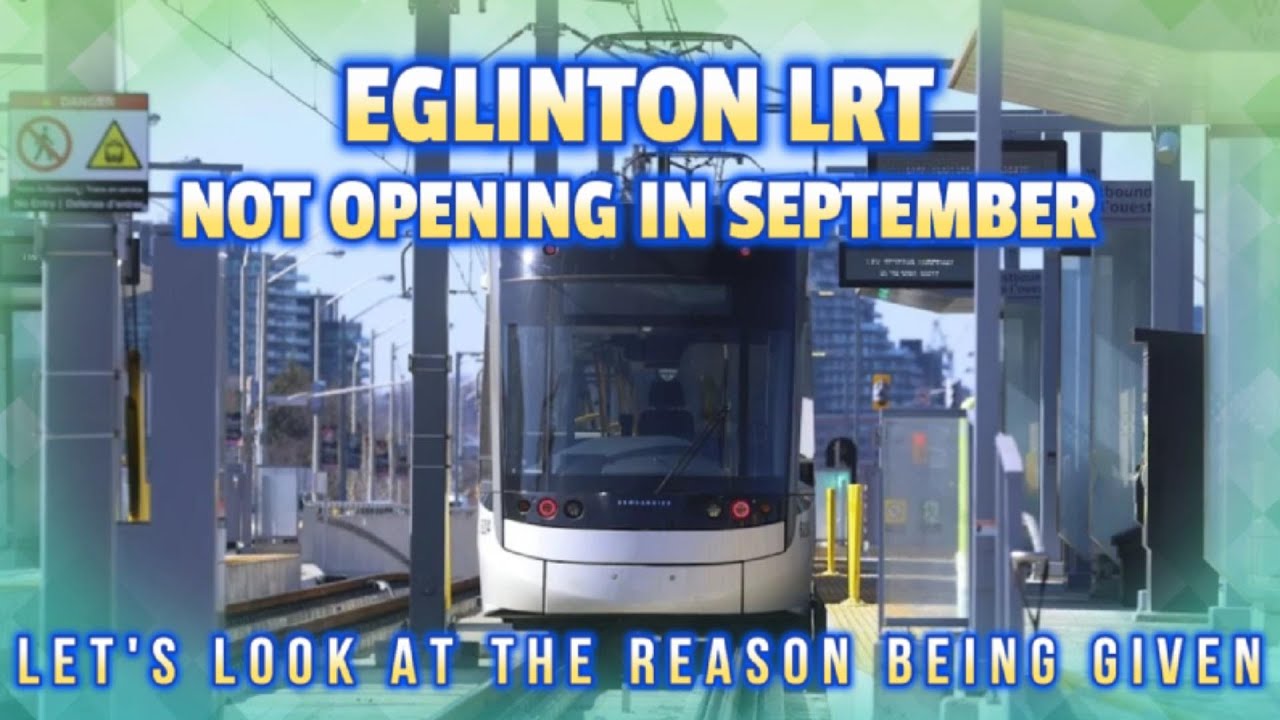 Eglinton Crosstown LRT Delayed Again and Not Opening in September for ...