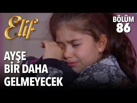Ayşe Bir Daha Gelmeyecek | Elif 86. Bölüm