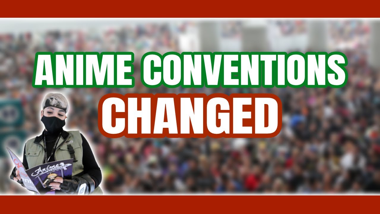 Anime Conventions Have Changed: What You Need to Know - YouTube