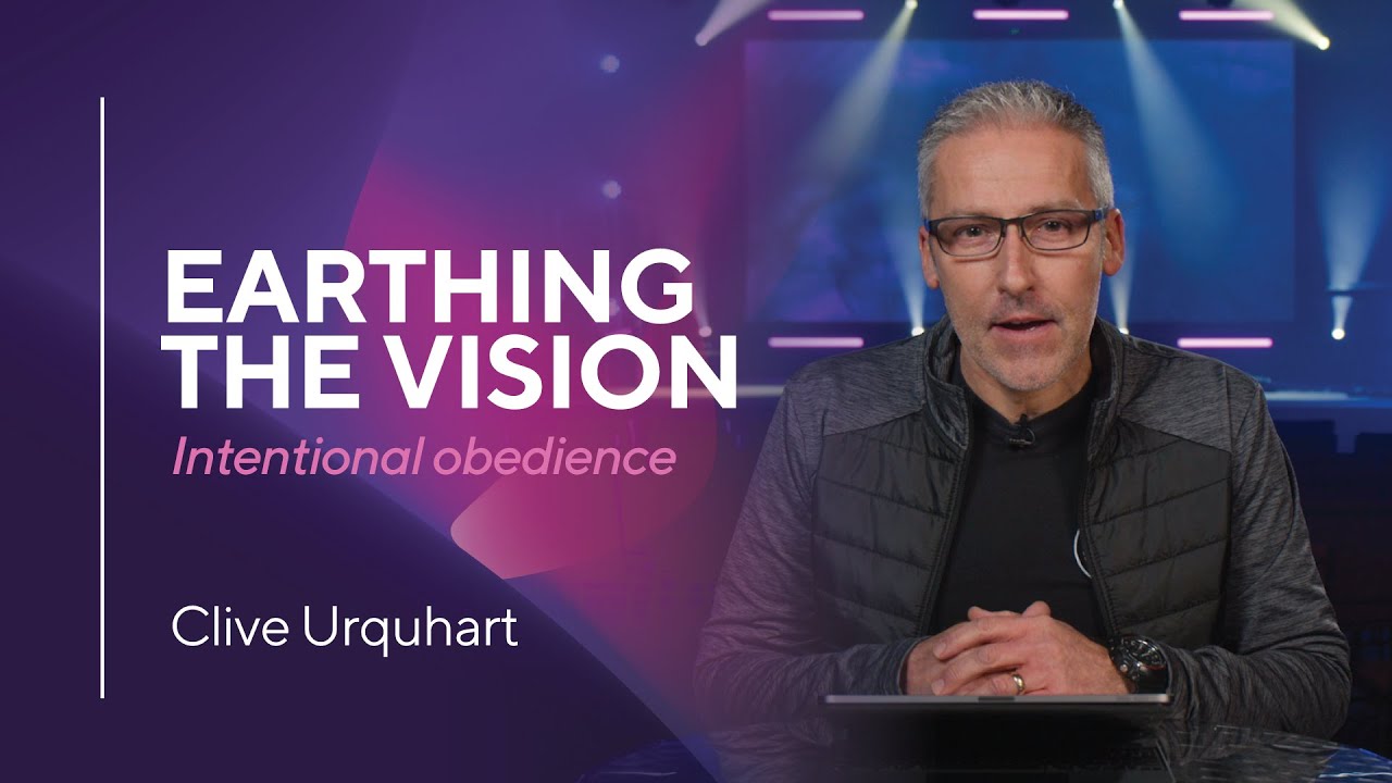 Clive Urquhart - Earthing the Vision: Intentional Obedience - YouTube