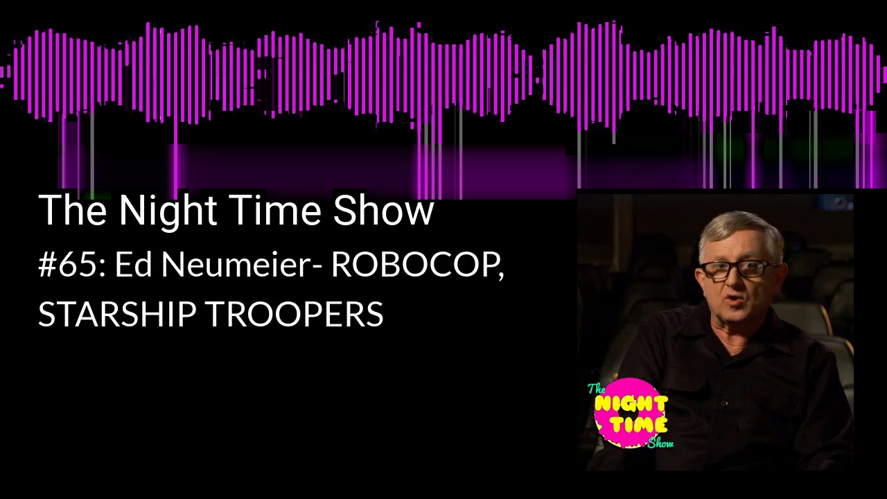 The Night Time Show #65: Ed Neumeier- ROBOCOP, STARSHIP TROOPERS - YouTube