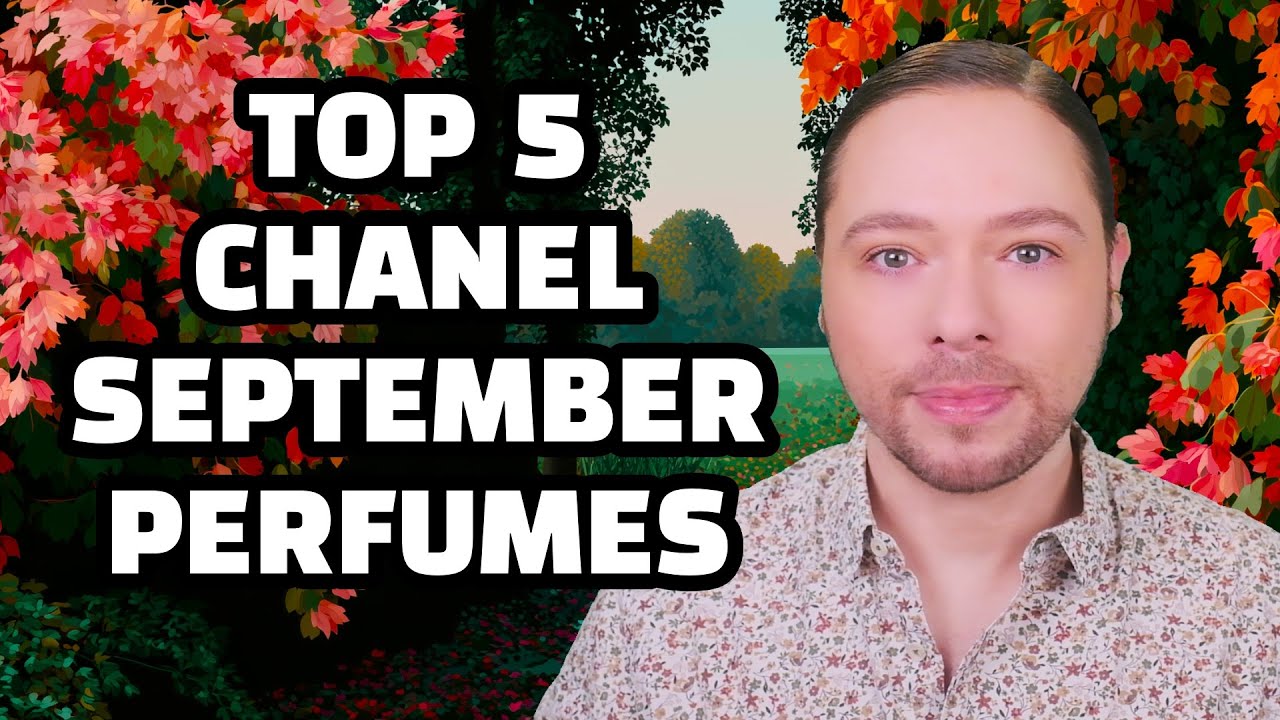 Top 5 September Chanel Perfumes - A Late Summer and Early Fall ...