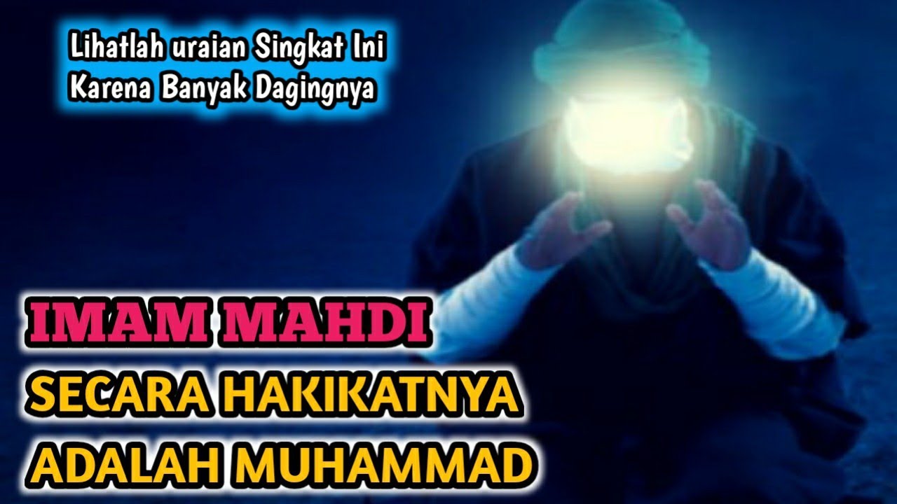 Imam Mahdi Secara Hakikatnya Adalah Muhammad - YouTube