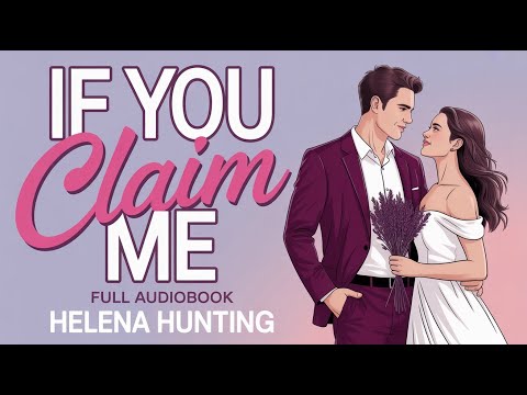 If You Claim Me by Helena Hunting | Full Audiobook | A Heartwarming and Emotional Love Story