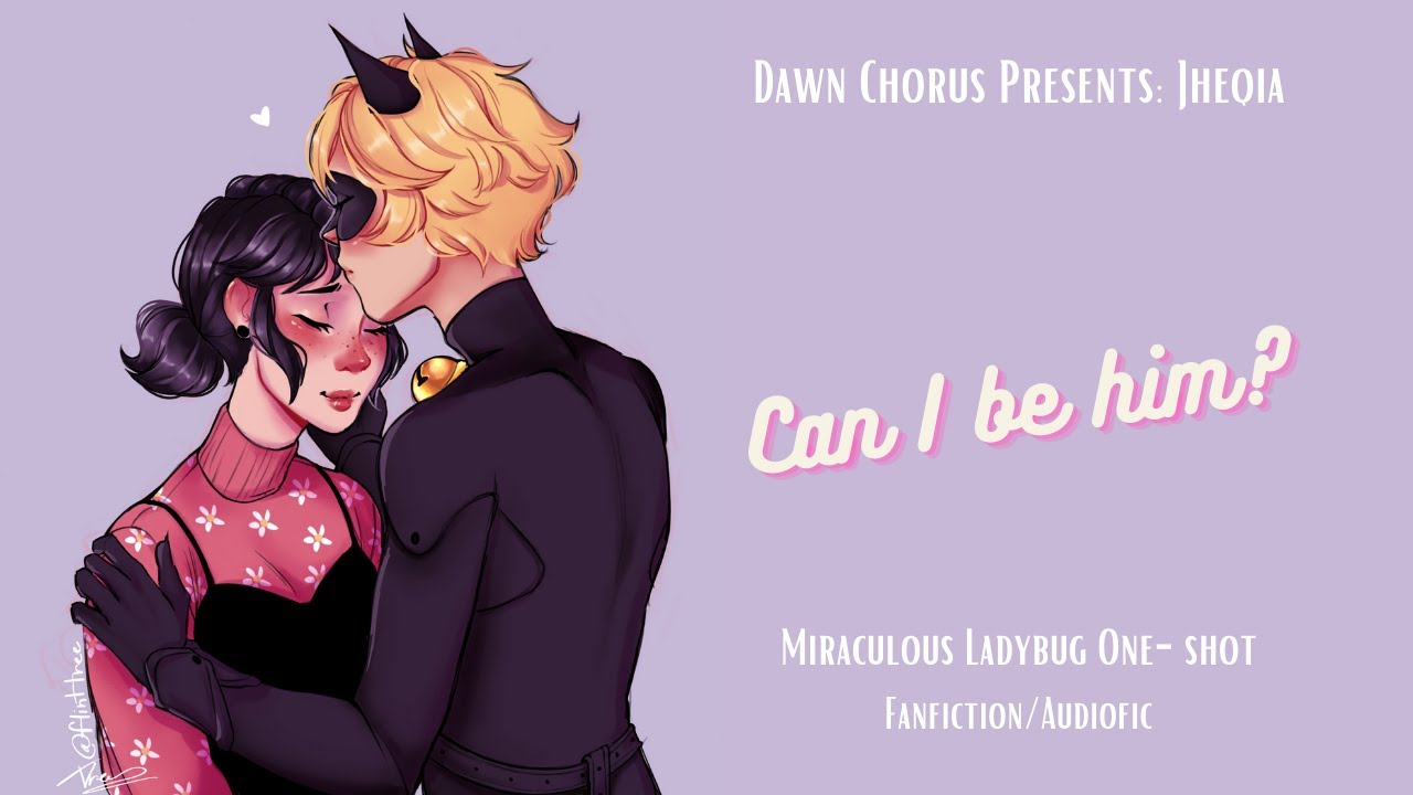 Can I be him? Lyrical oneshot (Marichat. half reveal. confession ...