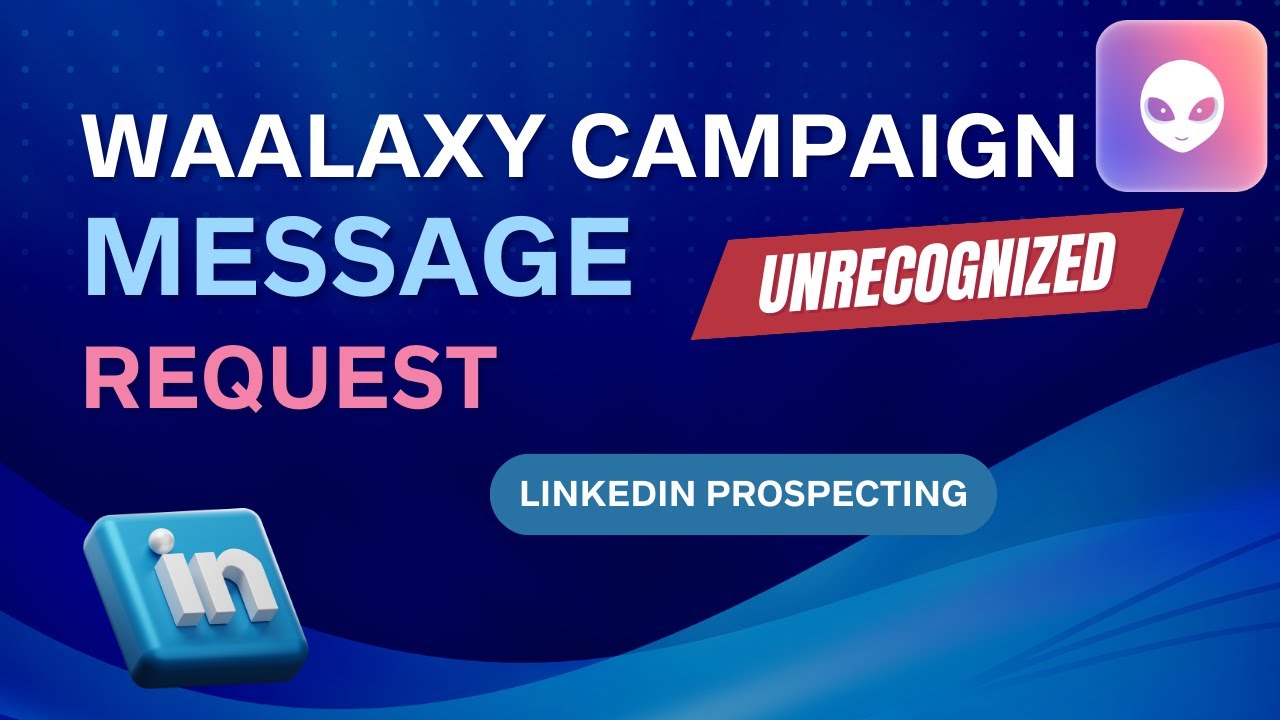 WAALAXY: Campaign creation: "Message request" action (Waalaxy training ...