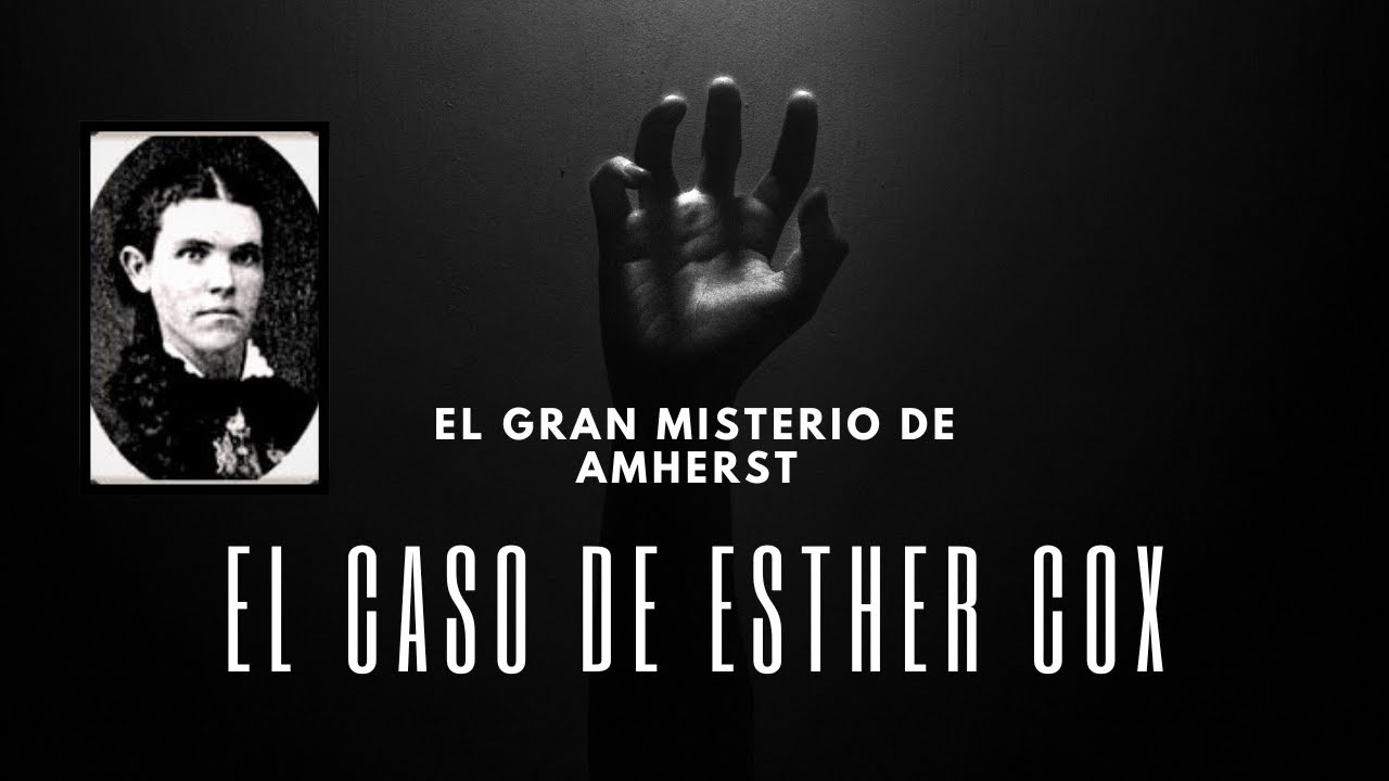 El gran misterio de Amherst | El caso de Esther Cox - YouTube