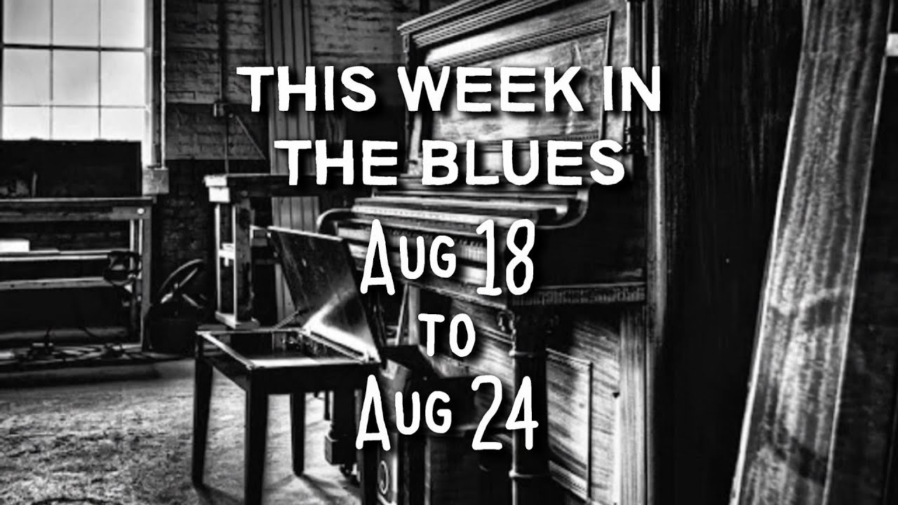 This Week In The Blues: Aug 18 - Aug 24, 2024 - YouTube