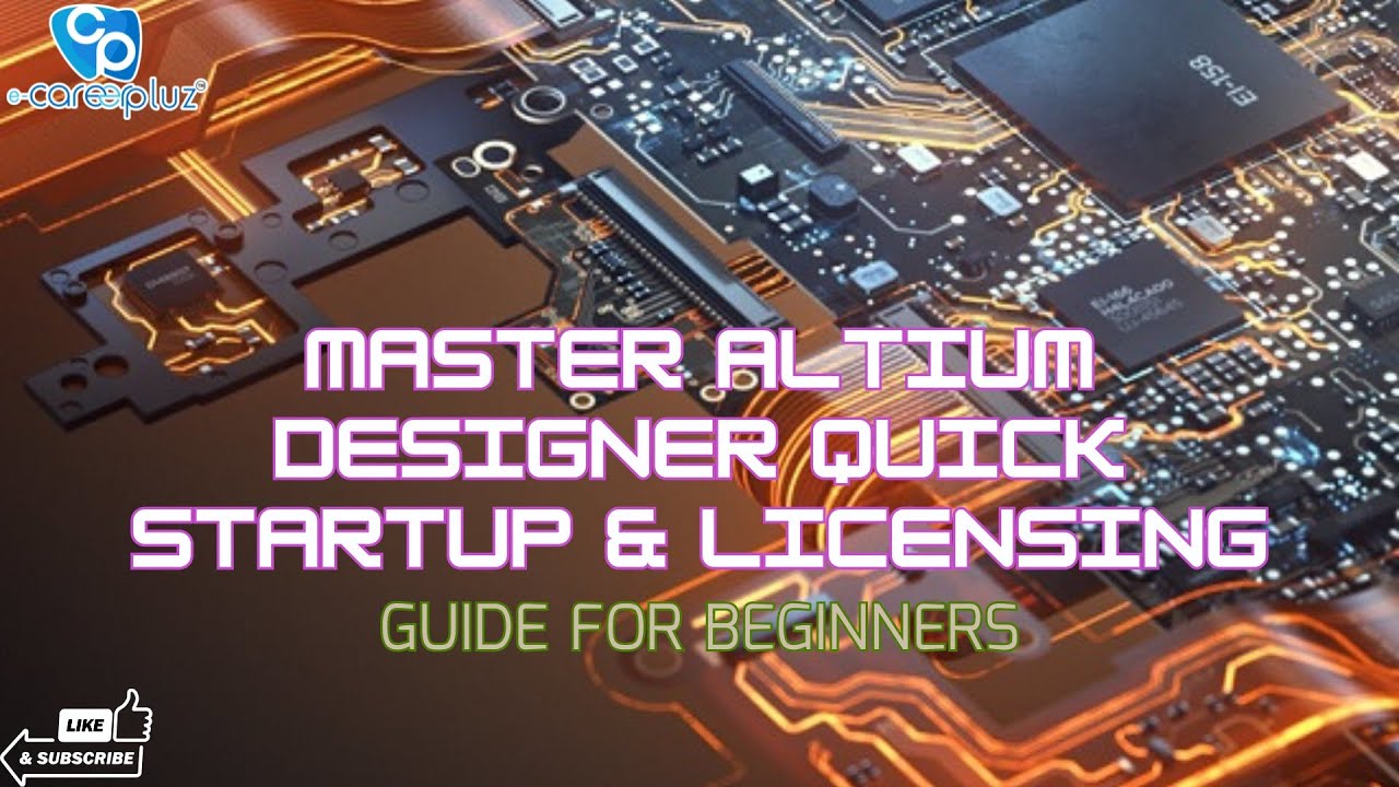 Master Altium Designer Quick Startup & Licensing Guide for Beginners ...