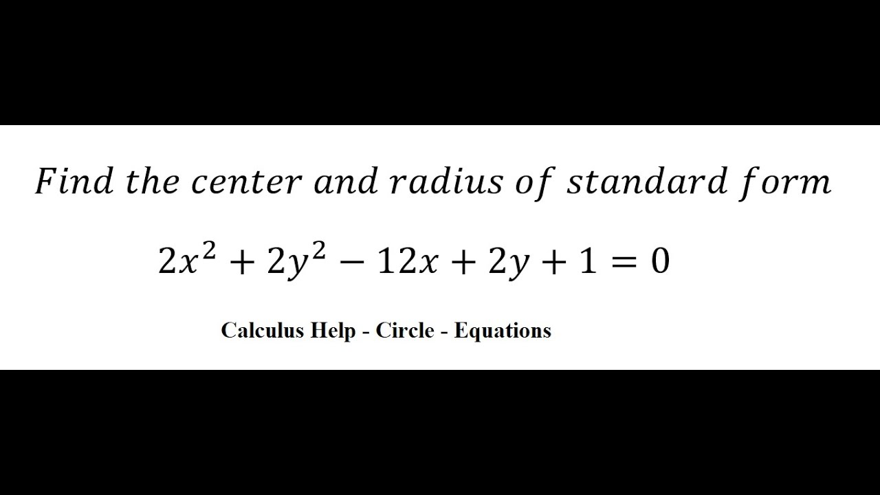 Calculus Help Find The Center And Radius Of Standard Form 2x 2 2y 2