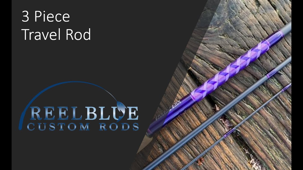 Custom Rod Building - 3 Piece Travel Rod - YouTube