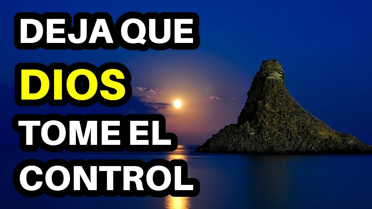 DEJA QUE DIOS TOME EL CONTROL - YouTube