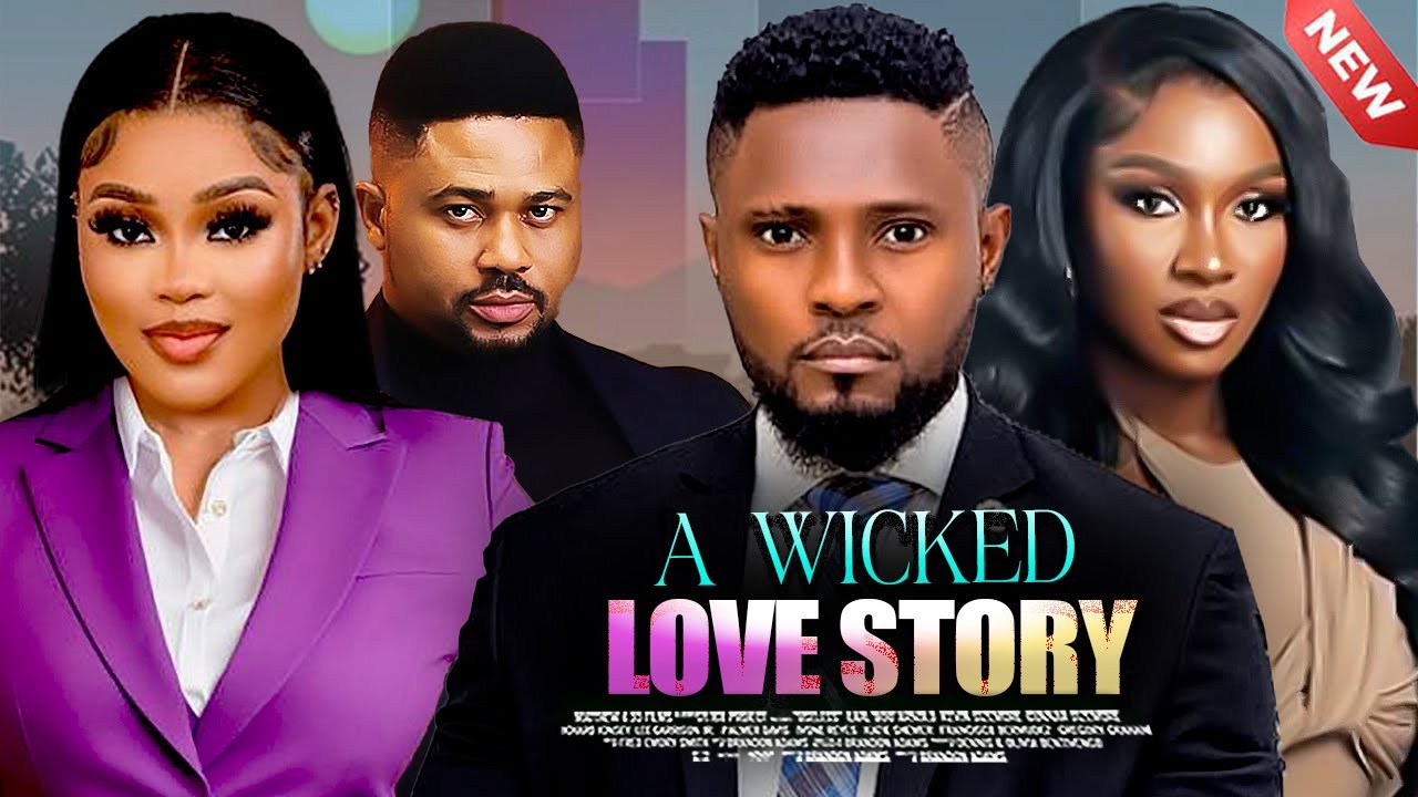 A WICKED LOVE STORY - MAURICE SAM CHIOMA NWAOHA SONIA UCHE MIKE GODSON ...